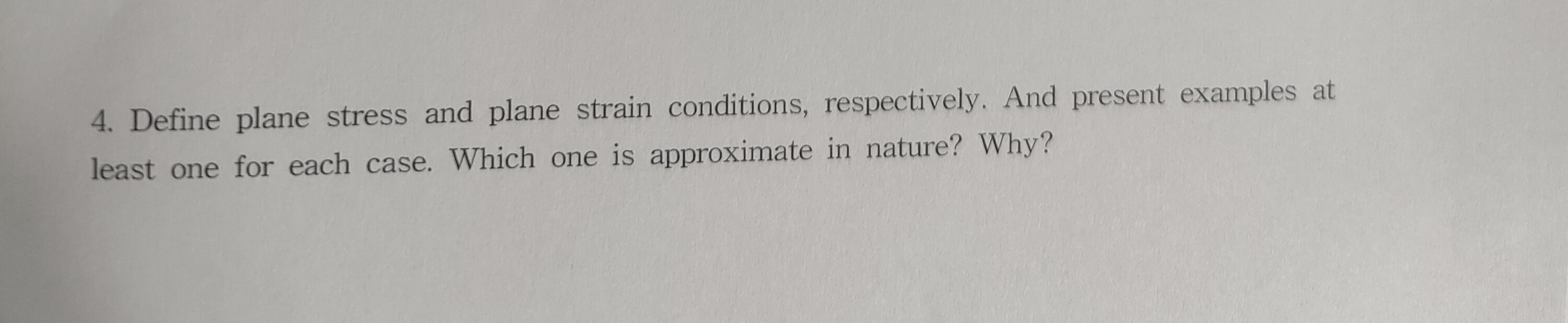 Solved 4. Define plane stress and plane strain conditions, | Chegg.com