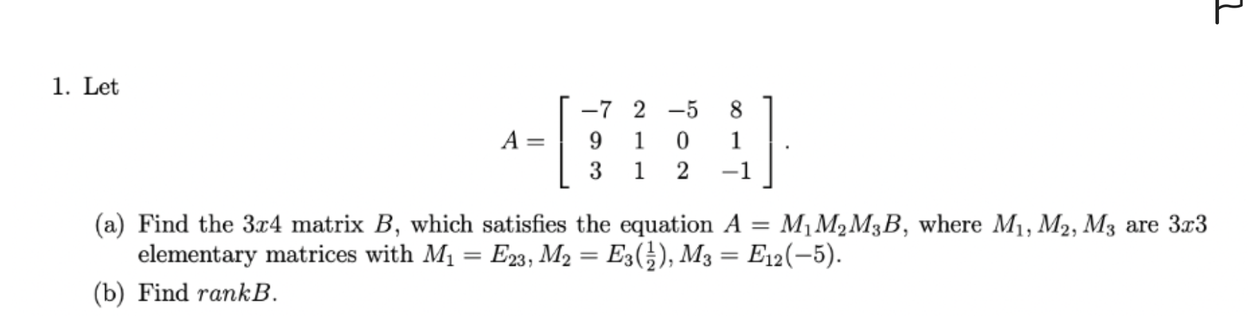 Solved 1. Let A=⎣⎡−793211−50281−1⎦⎤ (a) Find the 3x4 matrix | Chegg.com