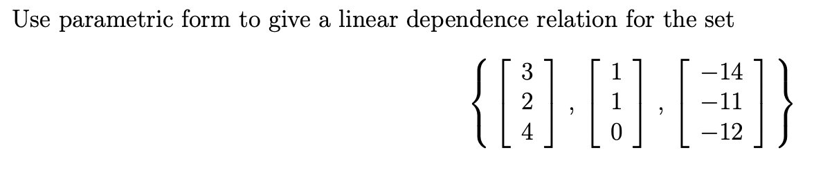 Solved Use parametric form to give a linear dependence | Chegg.com