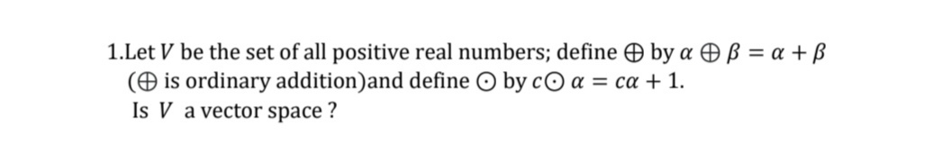 Solved 1.Let V be the set of all positive real numbers; | Chegg.com