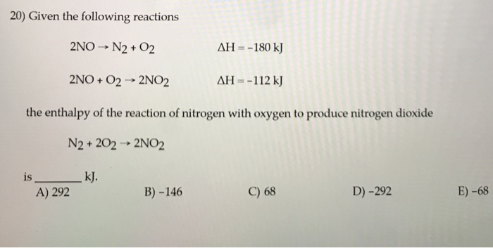 Solved 20) Given the following reactions 2NO N2+ O2 ΔΗ-:-180 | Chegg.com