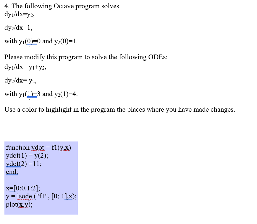 Solved 4. The following Octave program solves dy1/dx=y2, | Chegg.com