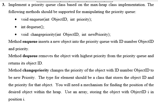 Solved 3. Implement a priority queue class based on the | Chegg.com
