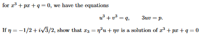 Solved for x3+px+q=0, we have the equations u3+v3=q,3uv=p. | Chegg.com