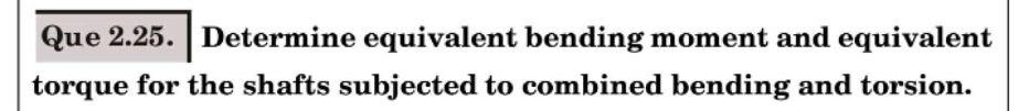 Solved Que 2.25. Determine equivalent bending moment and | Chegg.com