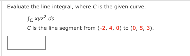 Solved Evaluate the line integral, where C is the given | Chegg.com