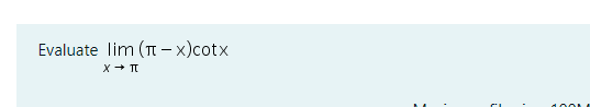Solved Evaluate lim (TT - x)cotx X + TT | Chegg.com