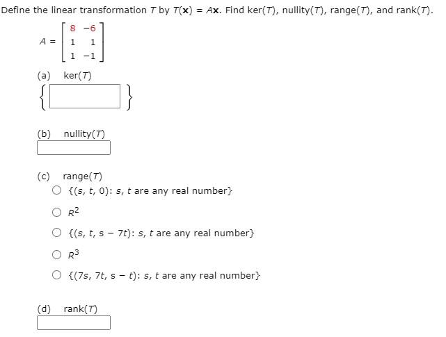 Solved Define the linear transformation T by T(x) = Ax. Find | Chegg.com