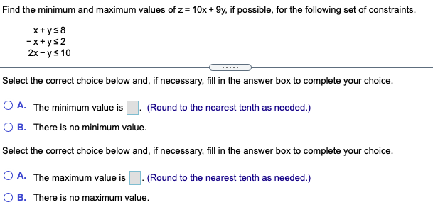 Solved Find the minimum and maximum values of z= 10x +9y, if | Chegg.com