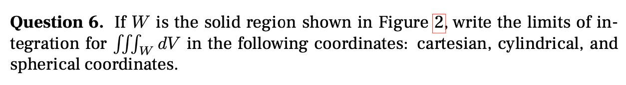 Solved Question 6. If W is the solid region shown in Figure | Chegg.com