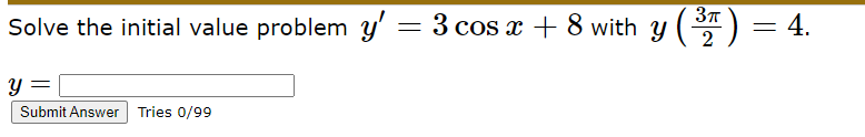 Solved Solve the initial value problem y′=3cosx+8 with | Chegg.com