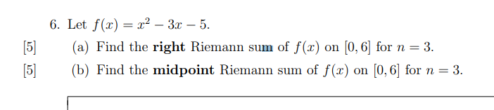 Solved 6. Let f(x)=x2−3x−5. (a) Find the right Riemann sum | Chegg.com