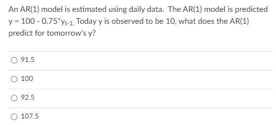 Solved An AR(1) model is estimated using daily data. The | Chegg.com