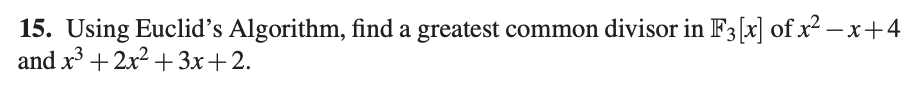 Solved 15. Using Euclid's Algorithm, find a greatest common | Chegg.com