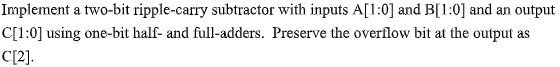 Solved Implement a two-bit ripple-carry subtractor with | Chegg.com