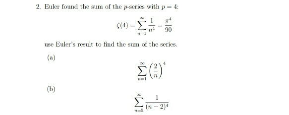 Solved 2. Euler found the sum of the p-series with p 4 use | Chegg.com Solved 2. Euler found the sum of the p-series with p 4 use | Chegg.com