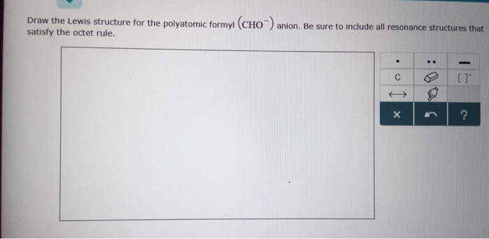 Solved cture for the polyatomic formyl (CHO) anion. Be sure | Chegg.com