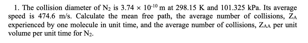 Solved 1. The collision diameter of N2 is 3.74×10−10 m at | Chegg.com