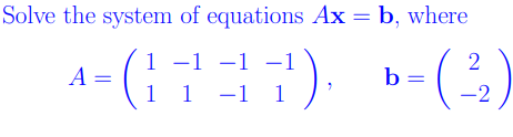 Solved Solve the system of equations Ax = b, where A=(1137), | Chegg.com
