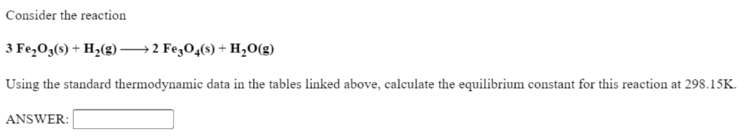 Solved Consider the reaction 3 Fe2O3(s) + H2(9) — 2 Fe304(5) | Chegg.com