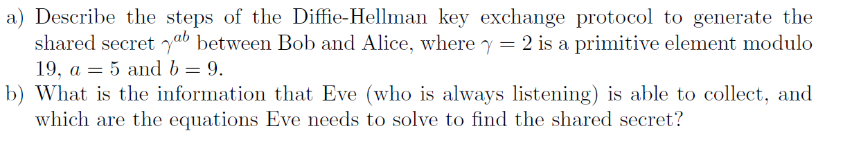 Solved a) Describe the steps of the Diffie-Hellman key | Chegg.com