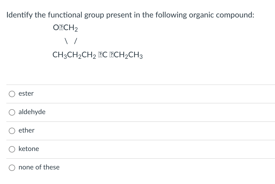 Solved Identify the functional group present in the | Chegg.com