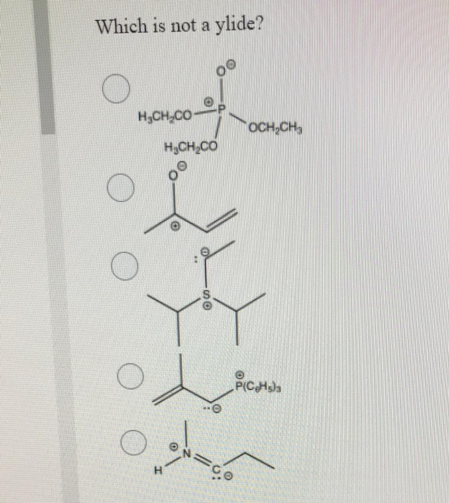 Solved Which is not a ylide? O H2CH.00 OCH CH3 H3CH2C0 o | Chegg.com