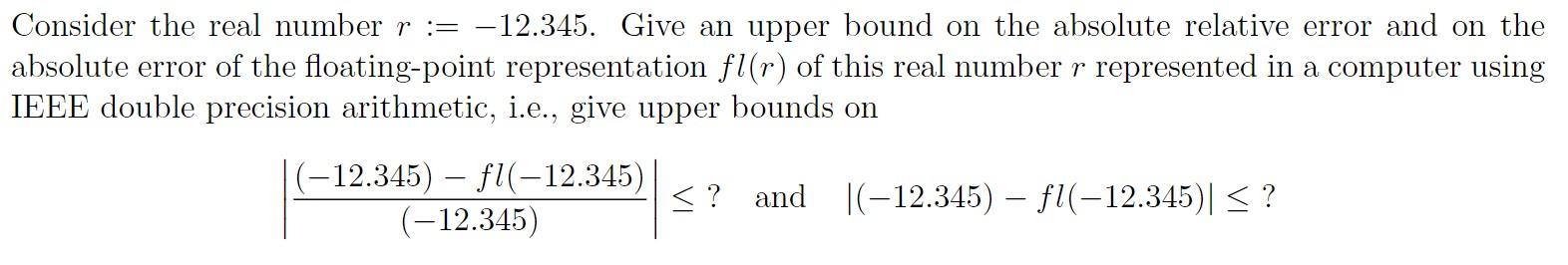 Solved Consider the real number r:=−12.345. Give an upper | Chegg.com