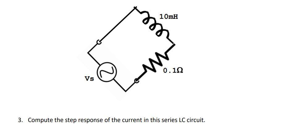 Solved 3. Compute the step response of the current in this | Chegg.com