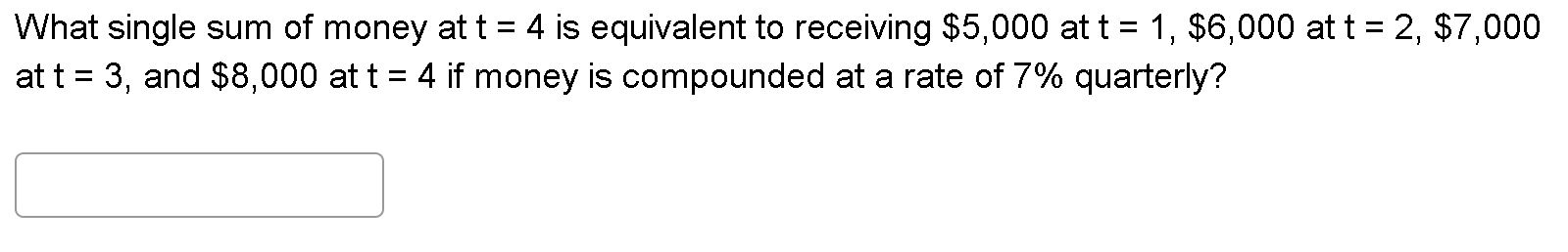 Solved What single sum of money at t=4 is equivalent to | Chegg.com