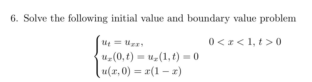 Solved 6. Solve the following initial value and boundary | Chegg.com