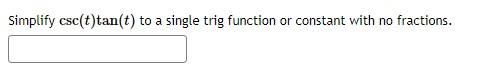 Solved Simplify csc(t)tan(t) to a single trig function or | Chegg.com