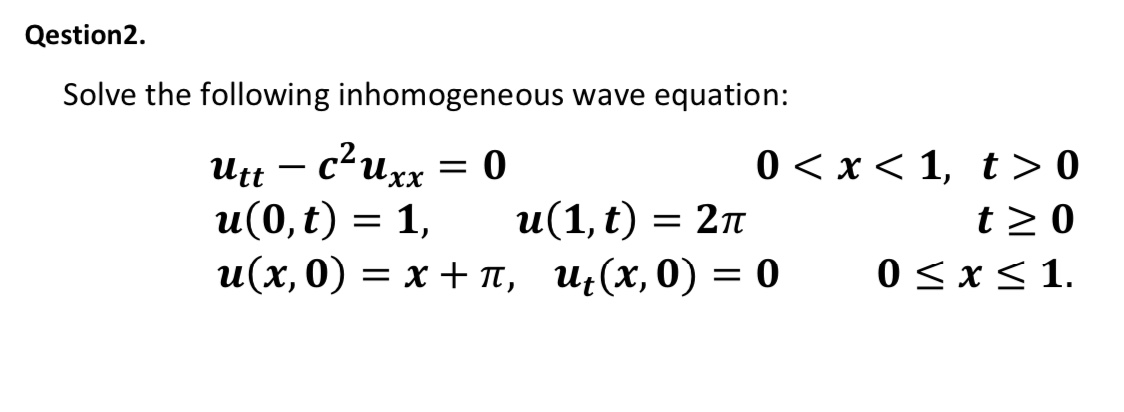 Solved Qestion2. Solve the following inhomogeneous wave | Chegg.com