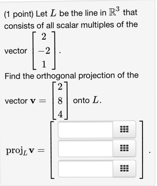 Solved Let L be the line in R^3 that consists of all scalar | Chegg.com