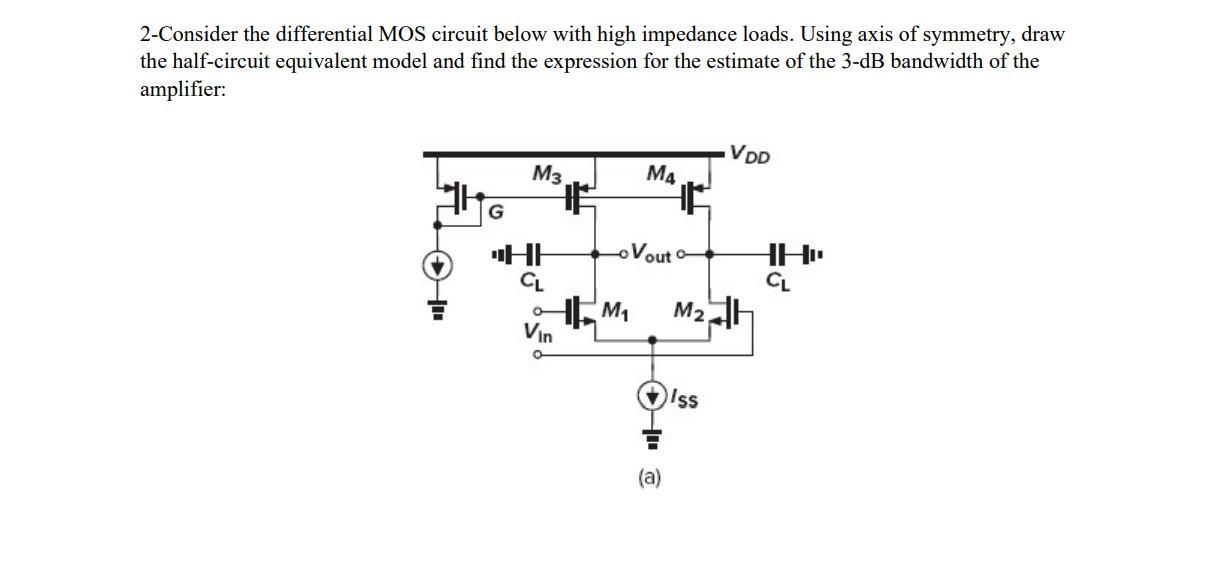 2-Consider the differential MOS circuit below with | Chegg.com