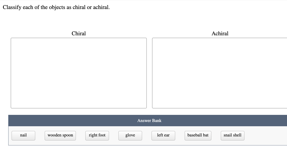 Solved Classify each of the objects as chiral or achiral. | Chegg.com