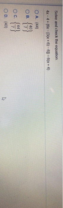Solved Solve and check the equation. 4x-4+(6x-[3(x +6)-6 6(x | Chegg.com
