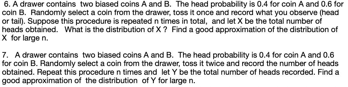 Solved 6. A drawer contains two biased coins A and B. The | Chegg.com