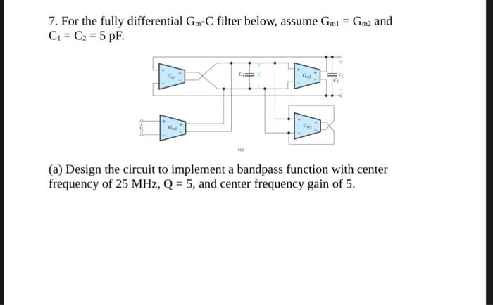 Solved 7. For the fully differential Gm-C filter below, | Chegg.com