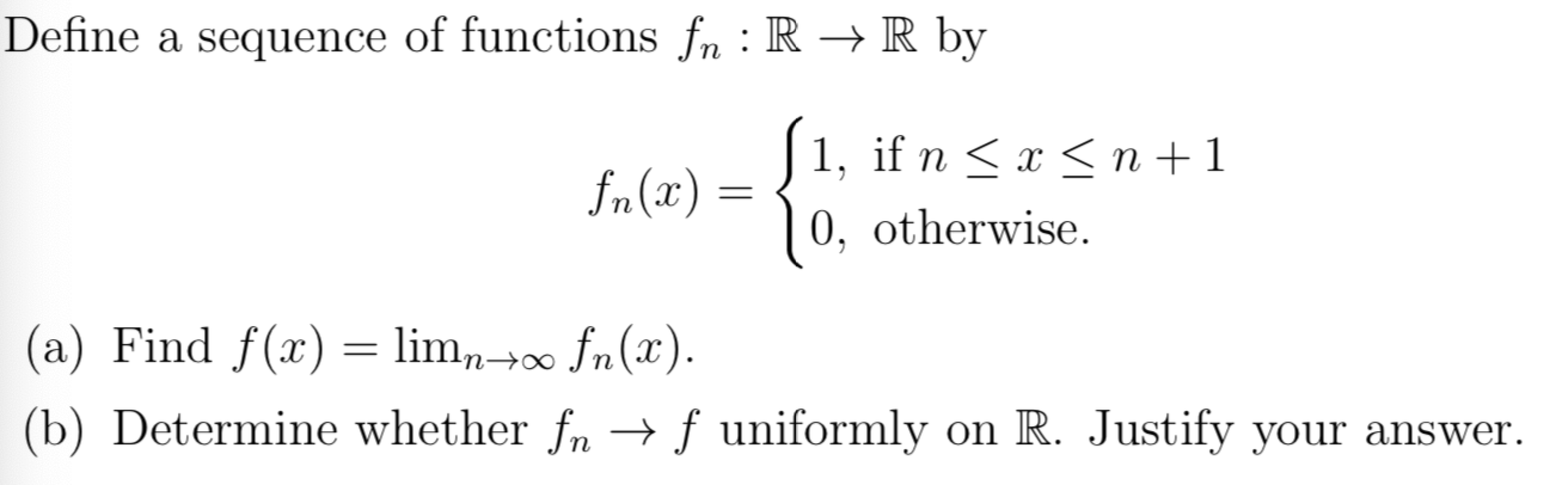 Solved Define a sequence of functions fn: R + R by 1, if n