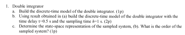 Solved 1. Double integrator a. Build the discrete-time model | Chegg.com
