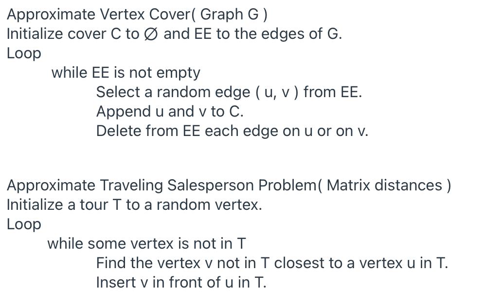 Solved Approximate Vertex Cover( Graph G) Initialize cover C | Chegg.com
