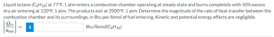 Solved Liquid octane (C8H18) ﻿at 77°F,1atm enters a | Chegg.com