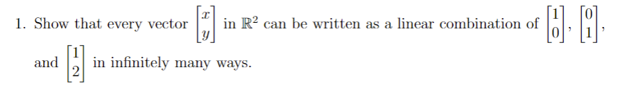 Solved 1. Show that every vector [xy] in R2 can be written | Chegg.com