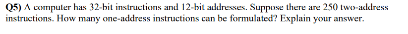 Solved (5) A computer has 32-bit instructions and 12-bit | Chegg.com