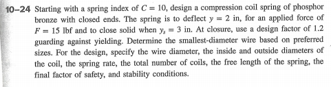 Solved 10-24 Starting with a spring index of C = 10, design | Chegg.com