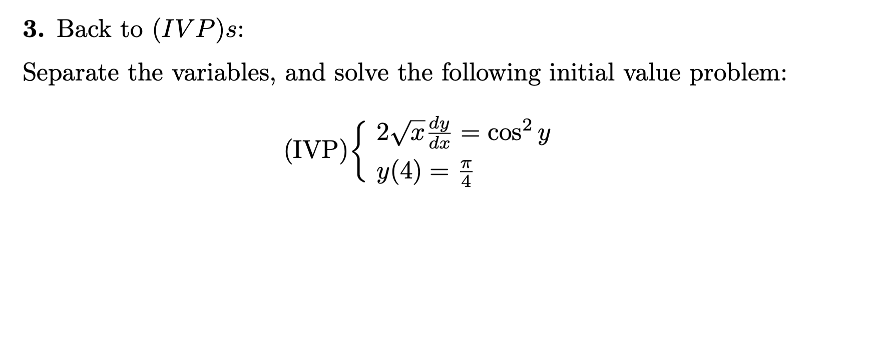 Solved 3. Back to (IVP)s: Separate the variables, and solve | Chegg.com