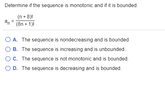 Solved Determine if the sequence is monotonic and if it is | Chegg.com