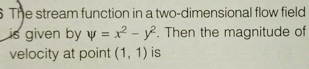 Solved 5 The stream function in a two-dimensional flow field | Chegg.com