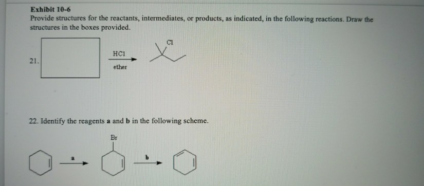 Solved Exhibit 10-6 Provide structures for the reactants, | Chegg.com